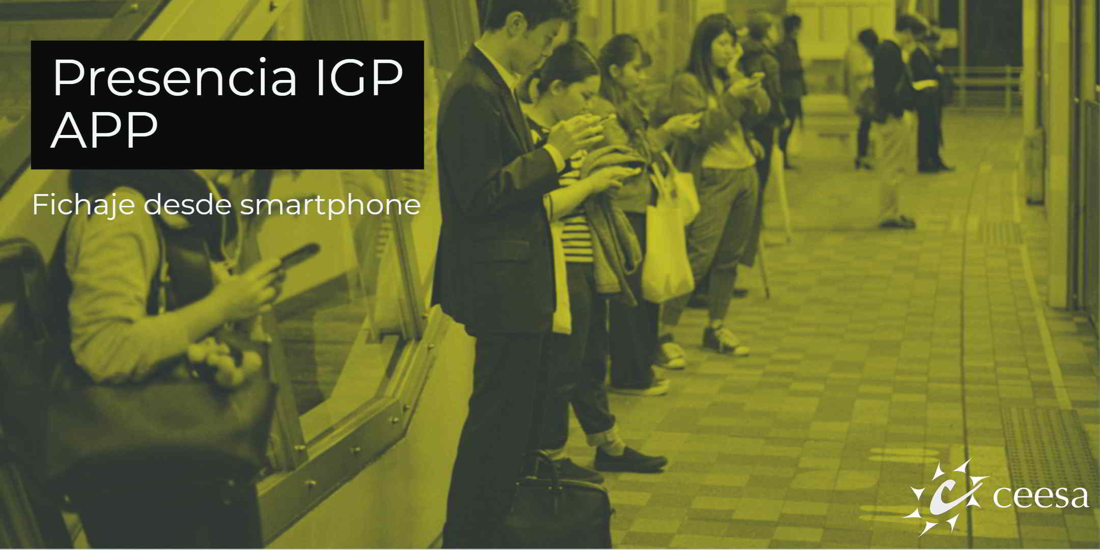 Registro horario desde smartphone: Presencia IGP APP | CEESA, S.A.